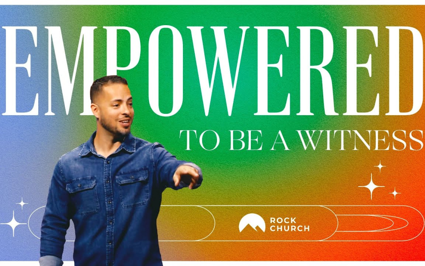 Empowered - Part 1, Empowered To Be A Witness - Messages - Rock Church