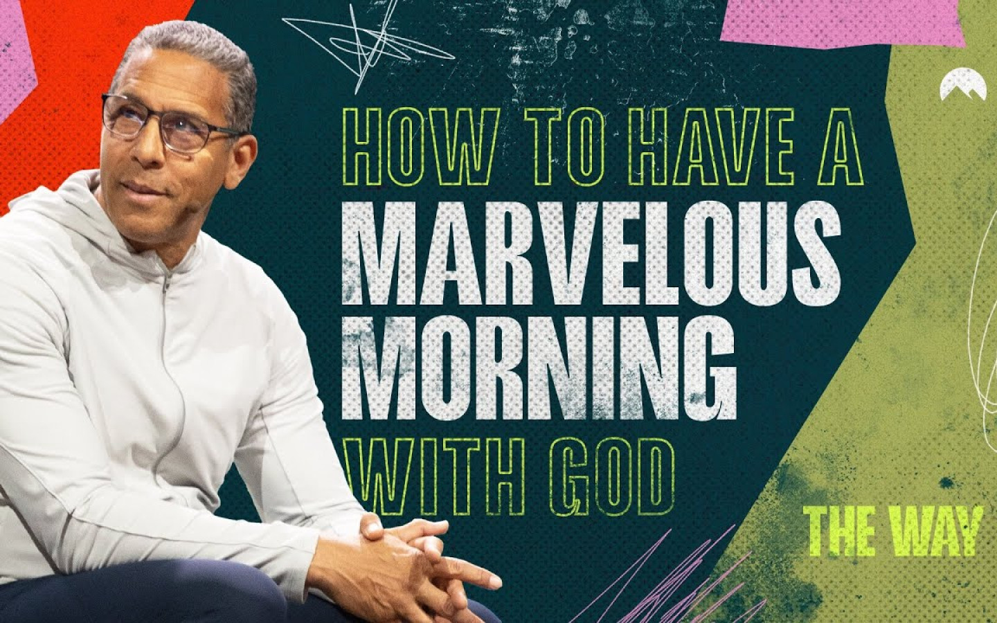 The Way - Part 2, Marvelous Morning - Messages - Rock Church